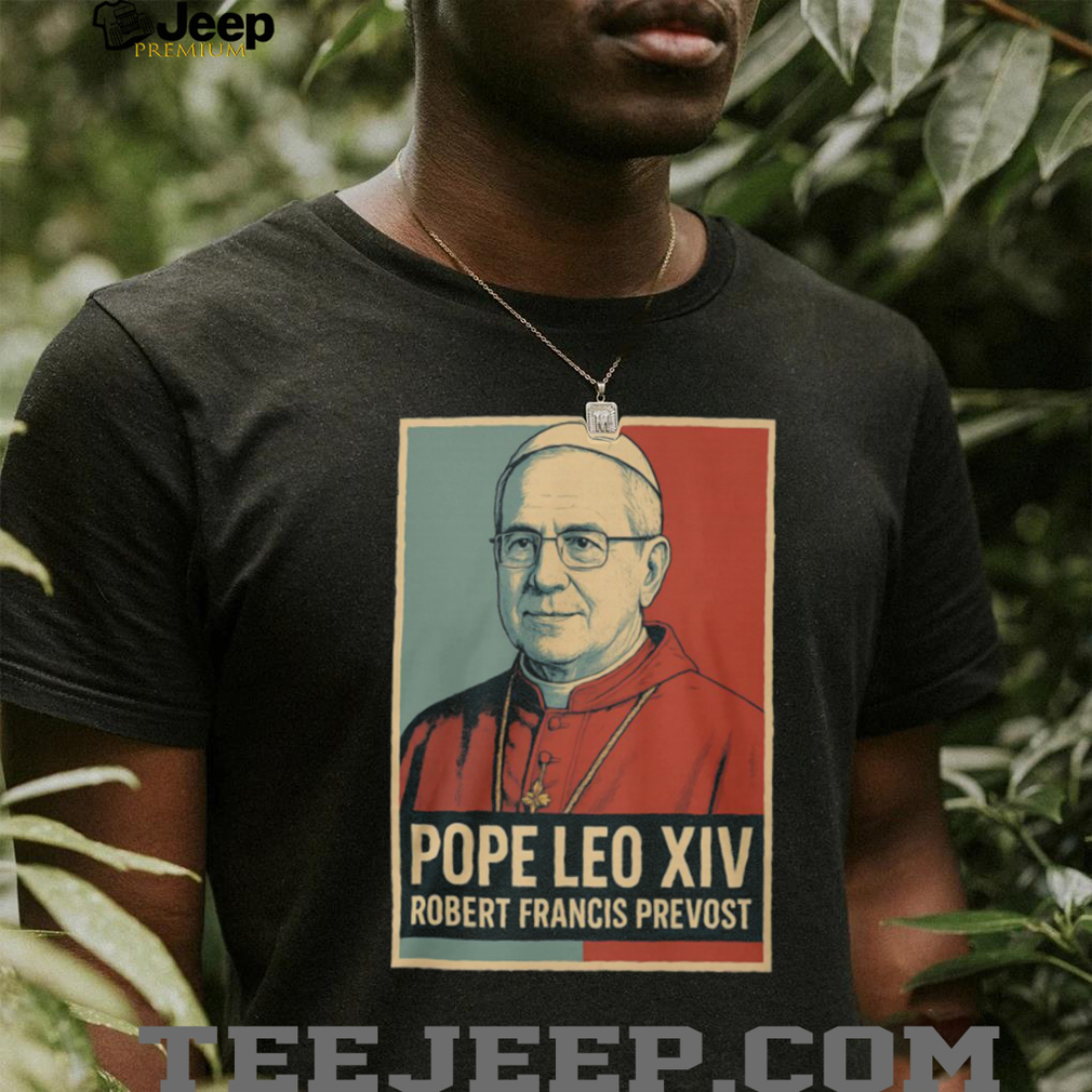 Pope Leo XIV Robert Francis Prevost Shirt, hoodie, sweater, long sleeve and tank top