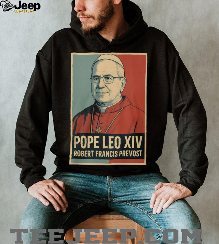 Pope Leo XIV Robert Francis Prevost Shirt, hoodie, sweater, long sleeve and tank top